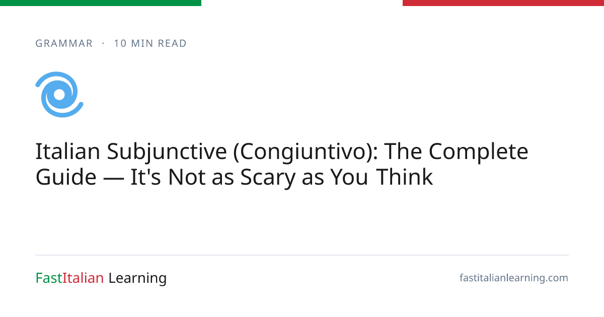 Italian Subjunctive (Congiuntivo): The Complete Guide — It's Not as ...